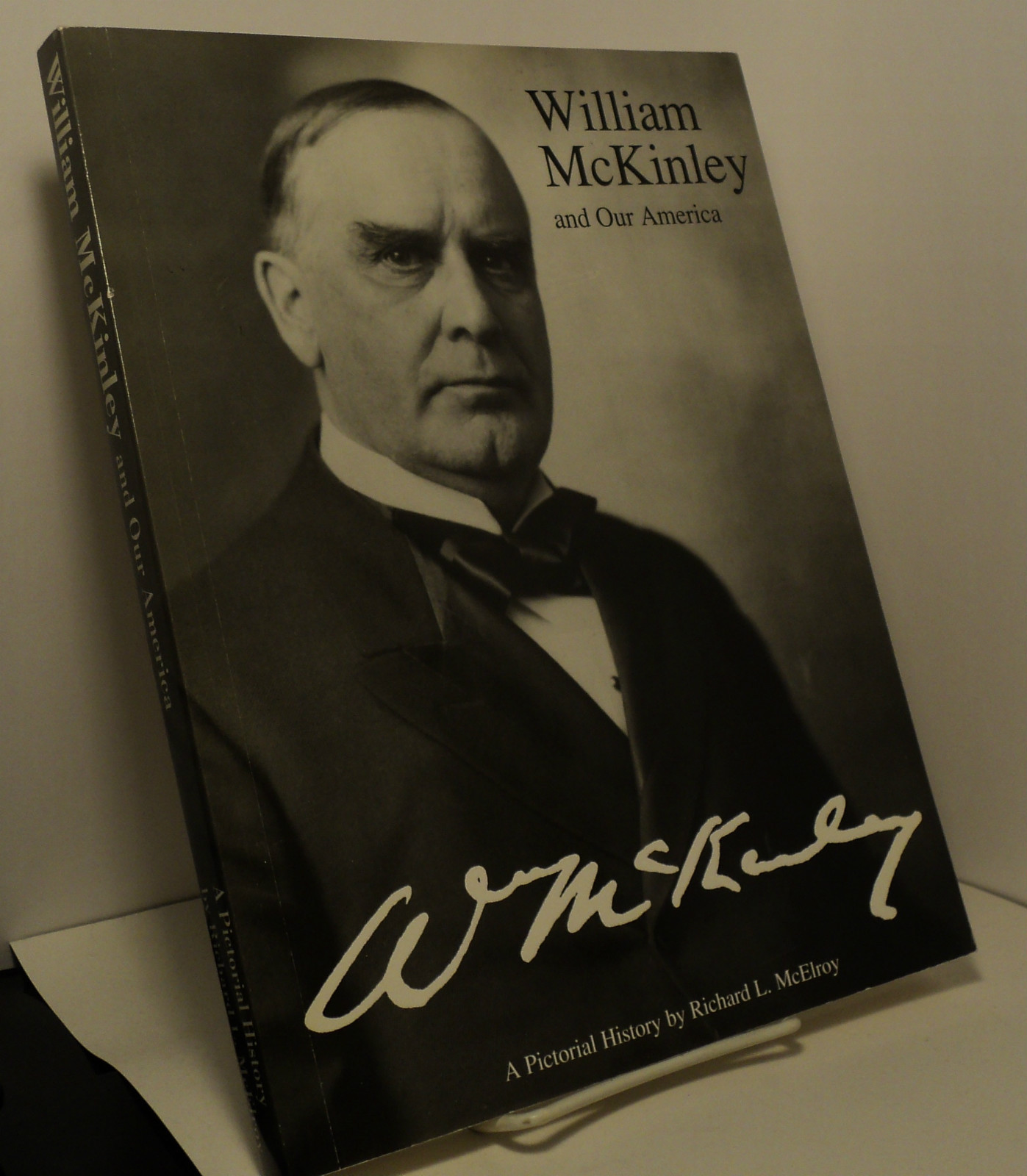 William McKinley and Our America - A Pictorial History by Richard L ...