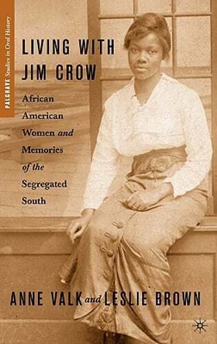Living with Jim Crow: African American Women and Memories of the ...