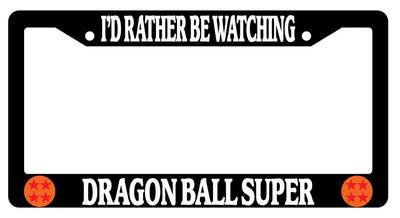 Black License Plate Frame I'd Rather Be Watching Dragon Ball Super Auto ...