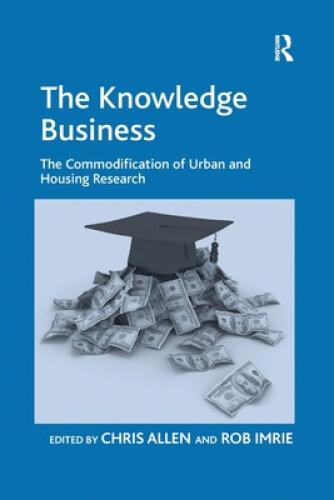 The Knowledge Business: The Commodification of Urban and Housing ...