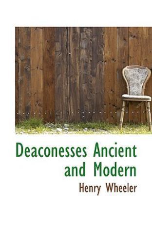 Deaconesses Ancient and Modern by Henry Wheeler (2009, Trade Paperback ...