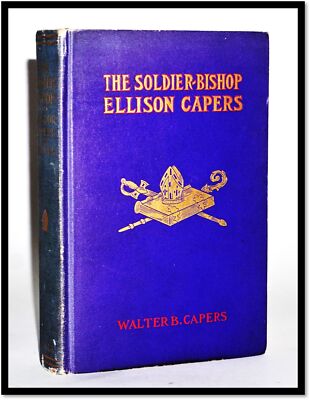 The Soldier-Bishop Ellison Capers Civil War Confederate 1st Ed ...