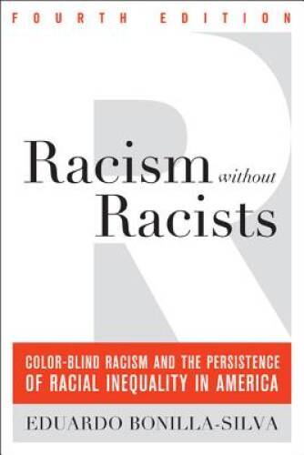 Racism without Racists: Color-Blind Racism and the Persistence of Ra ...
