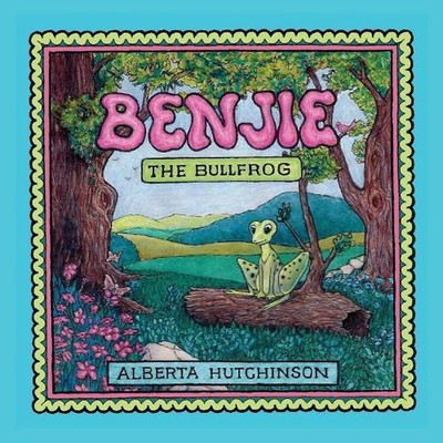 Benjie the Bullfrog by Alberta Hutchinson (English) Paperback Book ...