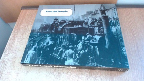 The Last Parade : An authorised tribute to British Steam Preserva | eBay