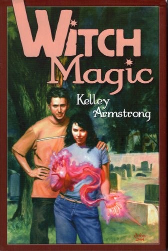 WITCH MAGIC: DIME STORE MAGIC / INDUSTRIAL MAGIC By Kelley Armstrong ...