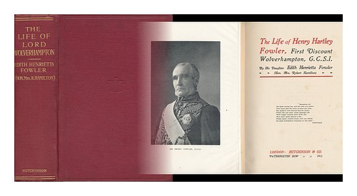 FOWLER, EDITH HENRIETTA The Life of Henry Hartley Fowler, First ...
