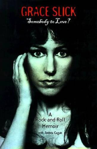 Somebody to Love?: A Rock-and-Roll Memoir - Hardcover By Slick, Grace ...