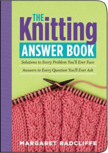 Knitting Answer Book : Solutions to Every Problem You'll Ever Face ...