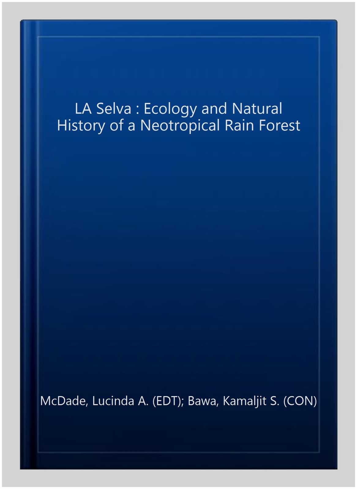 La Selva : Ecology and Natural History of a Neotropical Rain Forest by ...