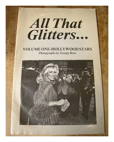 ROSE, GEORGE All that glitters... volume 1 - Hollywood stars ...