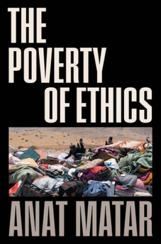 The Poverty of Ethics - Hardcover By Matar, Anat - GOOD 9781839765926 ...