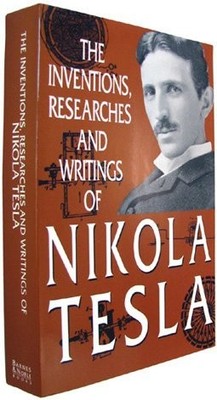 THE INVENTIONS, RESEARCHES AND WRITINGS OF NIKOLA TESLA By Thomas VG ...