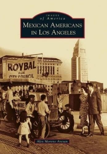 Alex Moreno Areyan Mexican Americans in Los Angeles (Paperback) (US ...