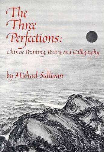 The Three Perfections: Chinese Painting, Poetry and Calligraphy - GOOD ...