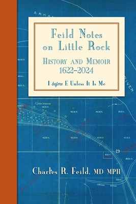 Charles R Feild Feild Notes on Little Rock (Paperback) 9781735316758| eBay