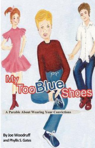 My Too Blue Shoes : A Parable about Wearing Your Convictions by Joe ...