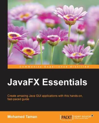 JavaFX Essentials - Paperback By Taman, Mohamed - VERY GOOD 9781784398026| eBay