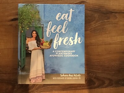 Eat Feel Fresh: A Contemporary, Plant-Based Ayurvedic Cookbook ...
