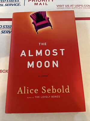 The Almost Moon : A Novel by Alice Sebold (2007, Hardcover ...