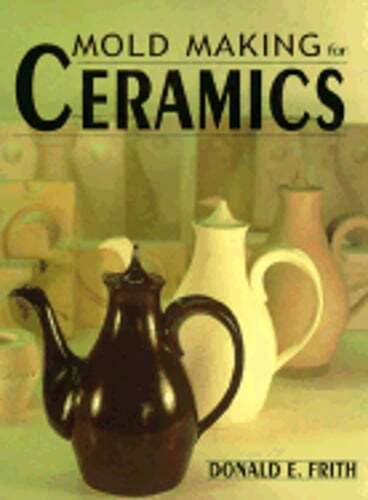Mold Making for Ceramics by Donald E Frith: Used 9780873416924| eBay