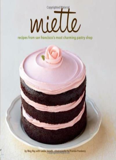 Miette Bakery Cookbook: Recipes from San Francisco's Most Charming ...