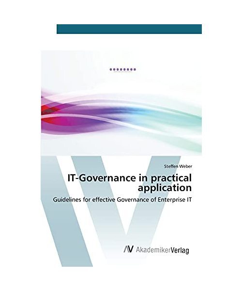 IT-Governance in practical application: Guidelines for effective ...
