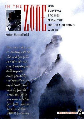 In the Zone : Epic Survival Stories from the Mountaineering World by ...