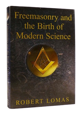 Robert Lomas FREEMASONRY & THE BIRTH OF MODERN SCIENCE Barnes and Noble ...