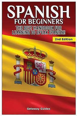 Spanish for Beginners : The Best Handbook for Learning to Speak Spanish ...