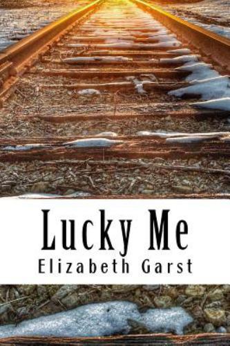 Lucky Me by Elizabeth Garst (2016, Trade Paperback) for sale online | eBay