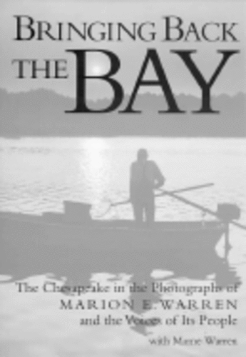 Bringing Back the Bay : The Chesapeake in the Photographs of Marion ...