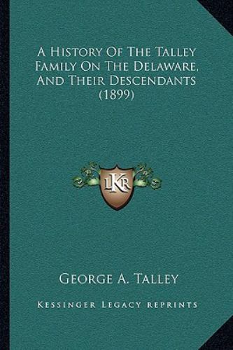 History of the Talley Family on the Delaware, and Their Descendants by ...