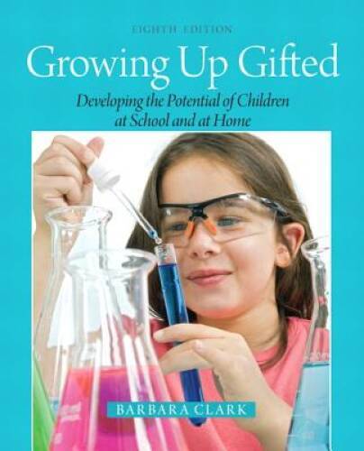 Growing Up Gifted: Developing the Potential of Children at School an ...