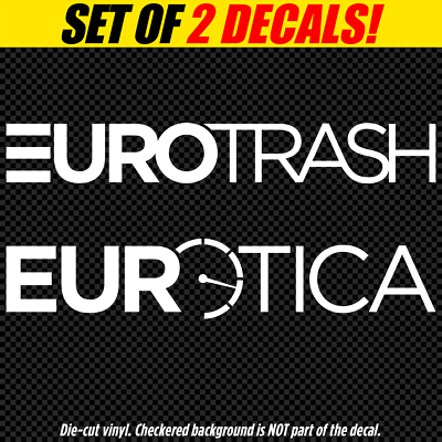 EUROTRASH & EUROTICA Vinyl Decal Sticker euro mk6 VW BMW AUDI MERCEDES ...