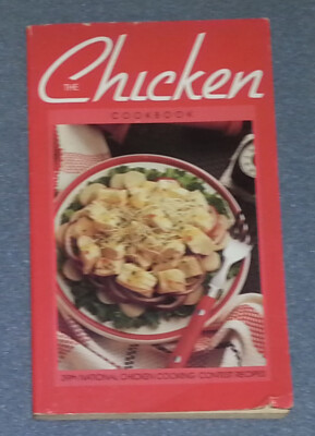 The Chicken Cookbook - 39th National Chicken Cooking Contest Recipes ...