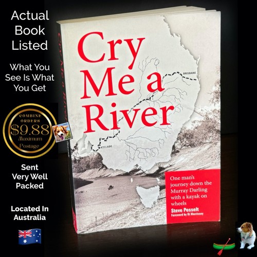 Cry Me a River One Man's Journey Down the Murray Darling Steve Posselt ...