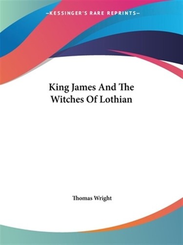 King James and the Witches of Lothian by Thomas Wright (2005, Trade ...