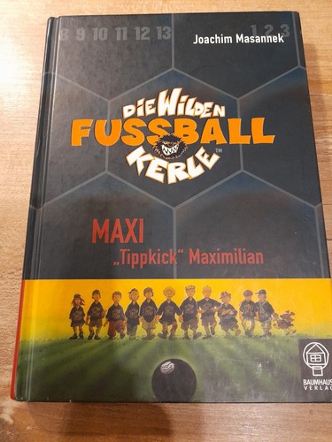 Maxi "Tippkick" Maximilian: Die Wilden Fußballkerle Bd. 7|J. Masannek ...