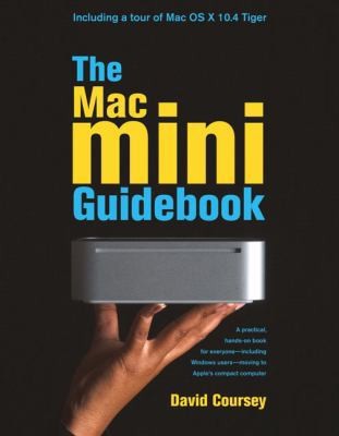 The Mac Mini Guidebook: A Practical, Hands-on Book for Everyone ...
