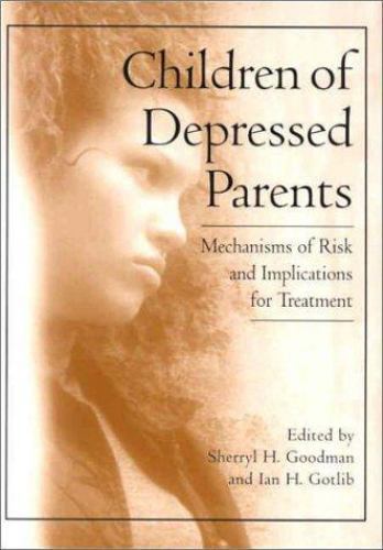Children of Depressed Parents : Mechanisms of Risk and Implications for ...