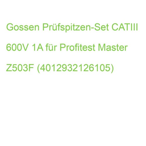 Gossen Prüfspitzen-Set CATIII 600V 1A für Profitest Master Z503F ...