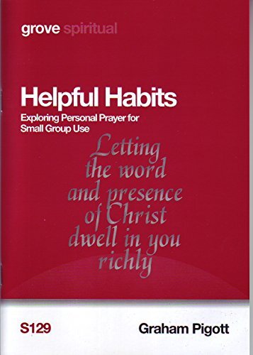Helpful Habits; Exploring Personal Prayer for Small Group Use by Graham ...