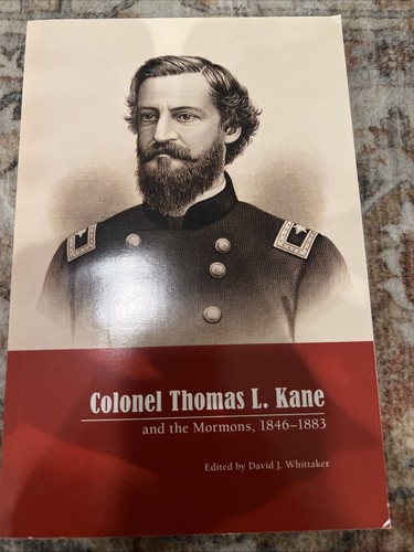 NEW Colonel Thomas L. Kane & the Mormons 1846–1883 (Paperback, Whitaker ...