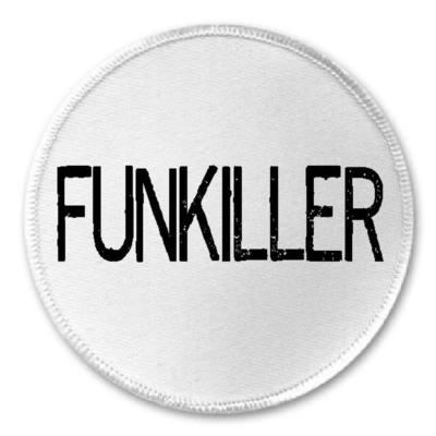Funkiller - 3" Circle Sew / Iron On Patch Fun Killer Funny Joke Humor ...