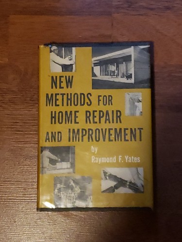 1955 NEW METHODS FOR HOME REPAIR AND IMPROVEMENT BOOK RAYMOND YATES 1ST ...