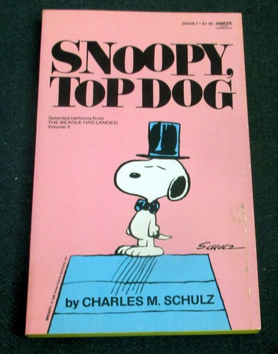 Snoopy, Top Dog : Selected Cartoons from "The Beagle Has Landed" by ...