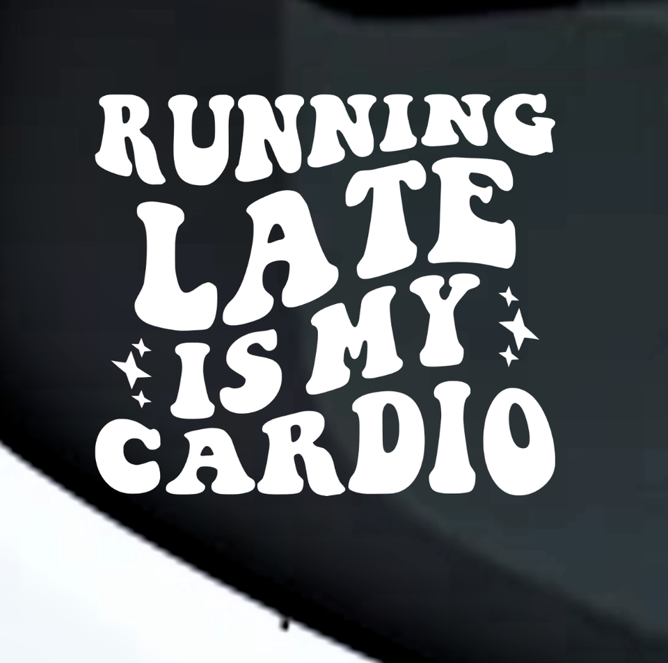 Running Late Is My Cardio Decal Stickers Car Tumbler Window Laptop 22 ...