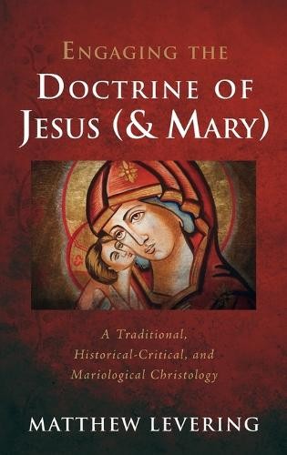 Matthew Leverin Engaging the Doctrine of Jesus (and Mary (Hardback) (UK ...