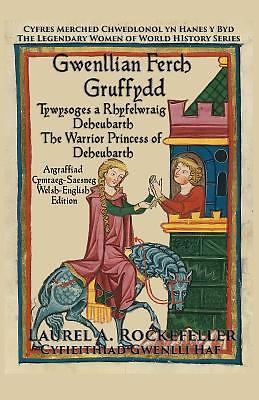 Gwenllian Ferch Gruffydd : Tywysoges a Rhyfelwraig Deheubarth/the ...